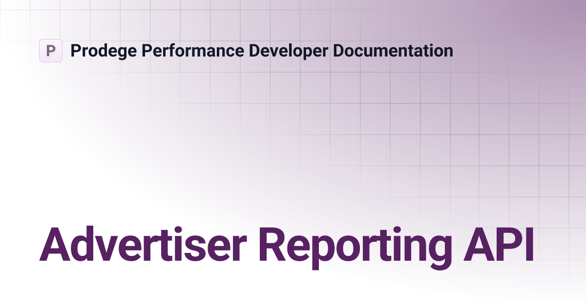 Advertiser Reporting API | Prodege Performance Developer Documentation